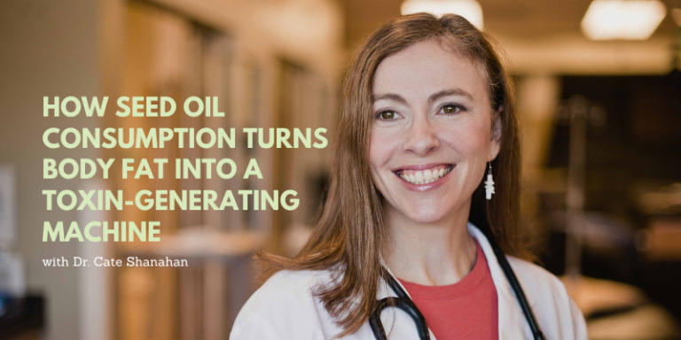 Dr. Cate on: How Seed Oil Consumption Turns Body Fat Into a Toxin ...